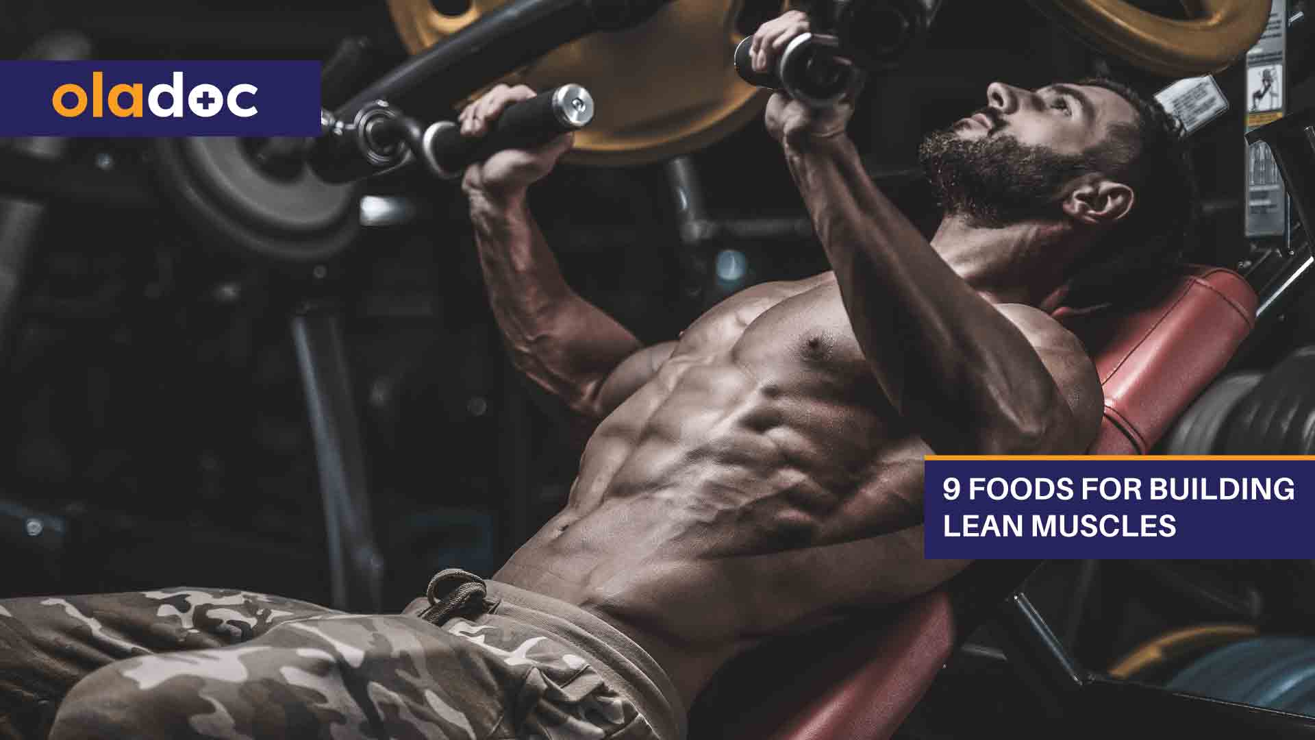 9 Foods For Building Lean Muscles | Diet and Nutrition | oladoc.com