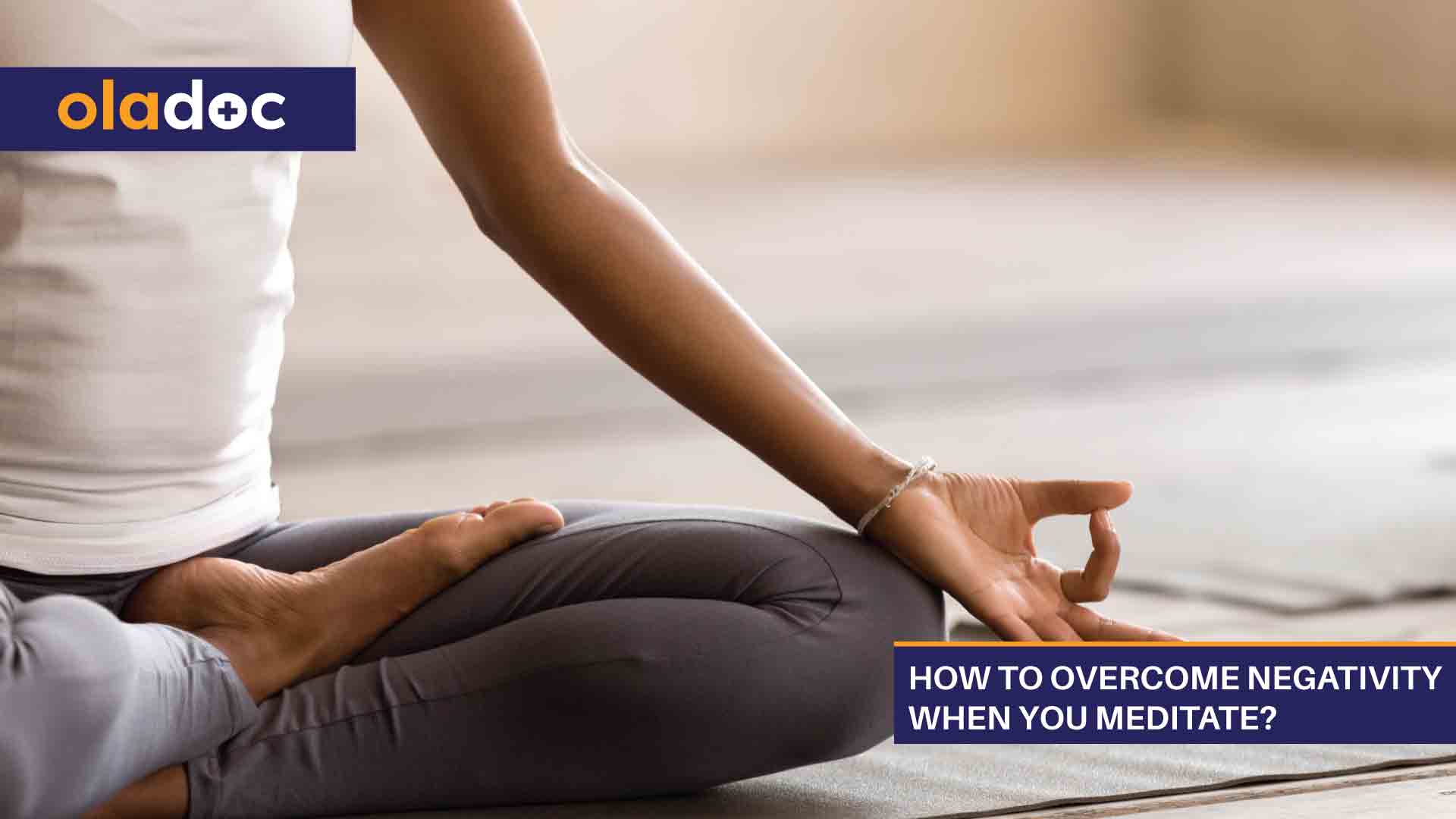 How To Overcome Negativity When You Meditate? | Mental Health | oladoc.com